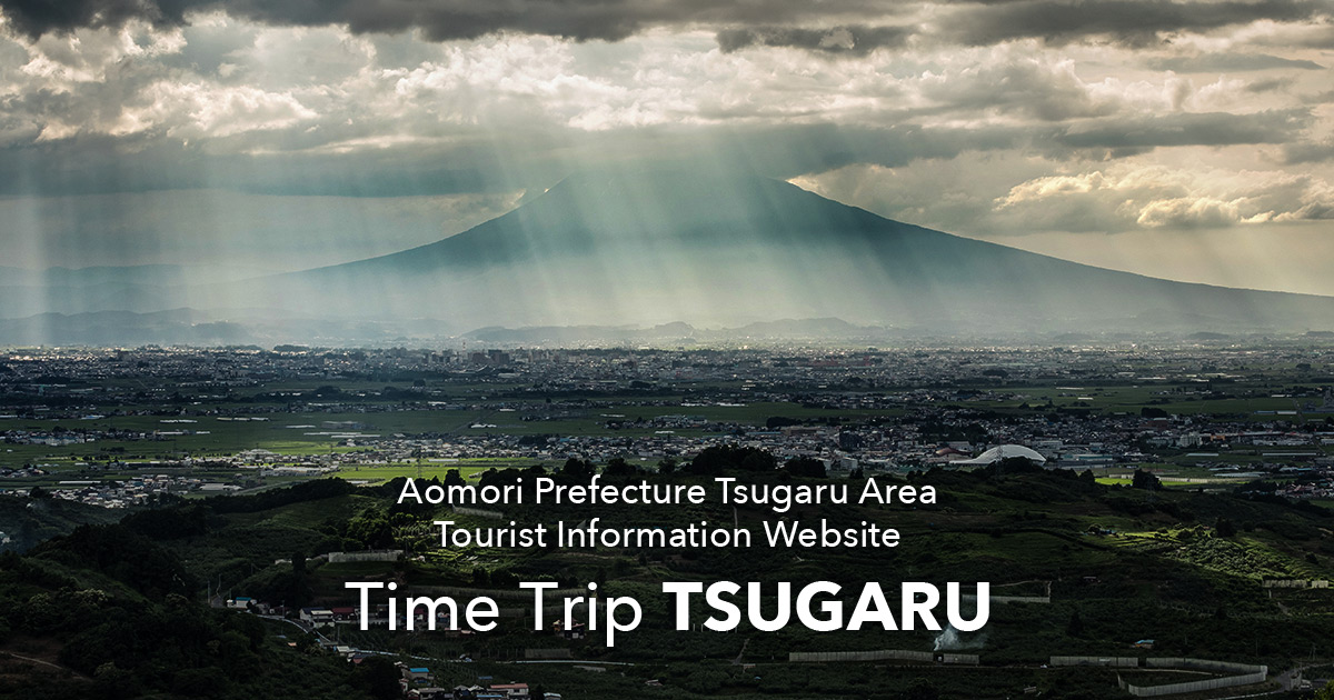 Time Trip TSUGARU - Aomori Prefecture Tsugaru Area Tourist Information ...